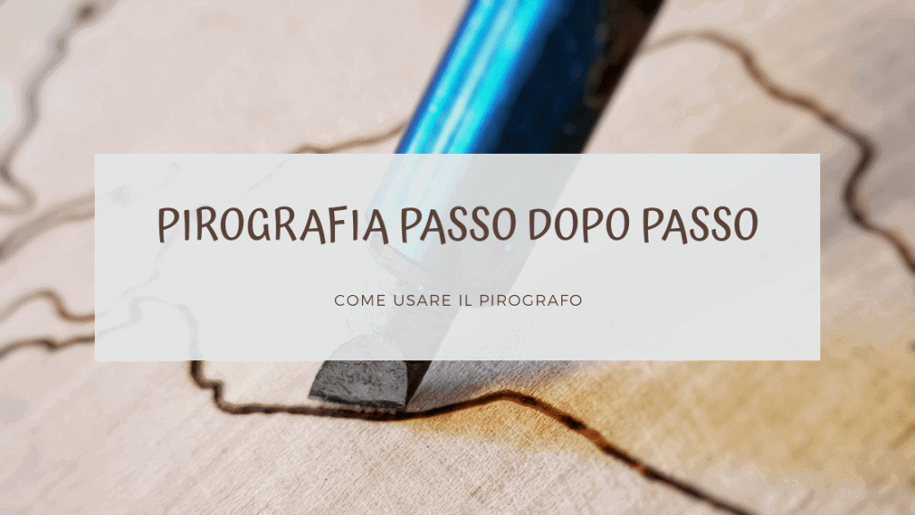 Pirografia passo dopo passo: linee guida per usare un pirografo